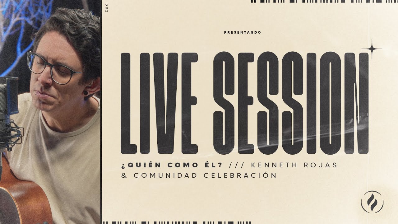 Live Session - ¿Quién como Él? | Kenneth Rojas & Comunidad Celebración ...