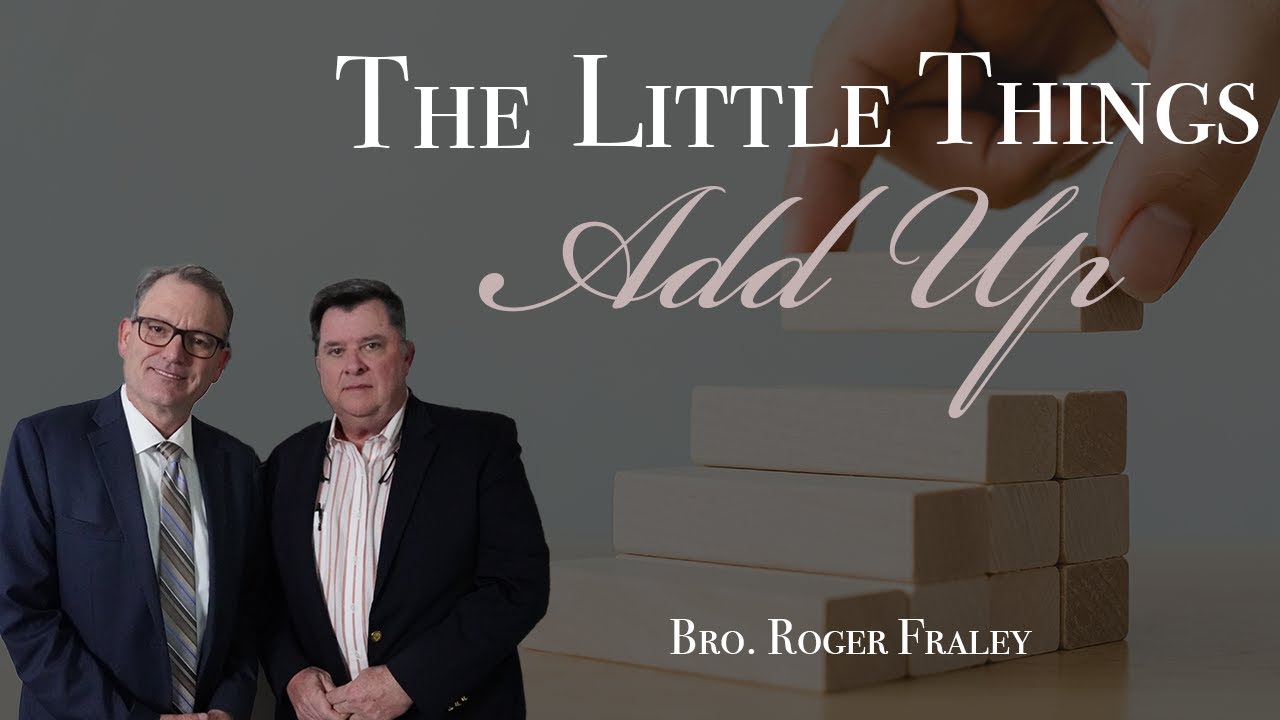 The Little Things Add Up - Bro. Roger Fraley, Episode 89 - YouTube