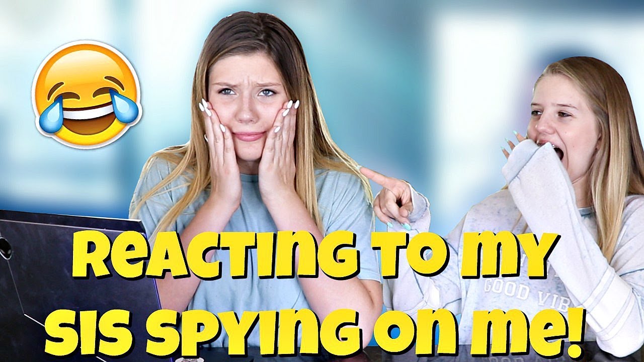 Reacting To My Sis Spying On Me For 24 Hours Totally Taylor Youtube