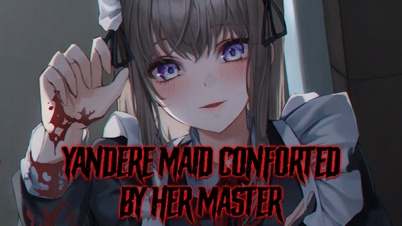 ASMR ♡🔪 Yandere Maid Gets COMFORTED By Her Master ♡🔪 [F4M] [Reverse ...