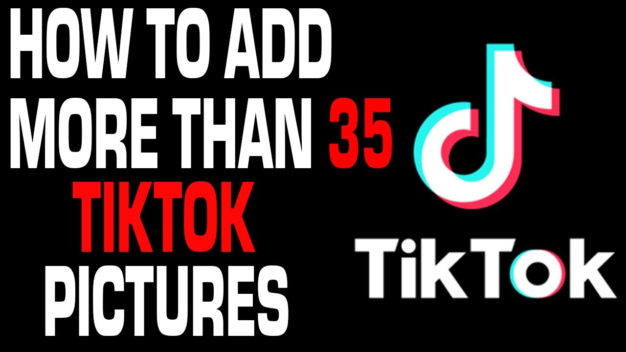 How To Add More Than 35 Pictures To Tiktok YouTube how-to-add-more-than-35-pictures-to-tiktok-youtube
