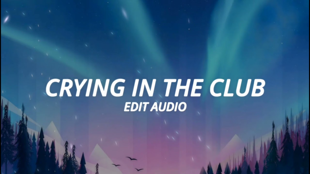 Camila Cabello - crying in the club ( edit audio ) - YouTube
