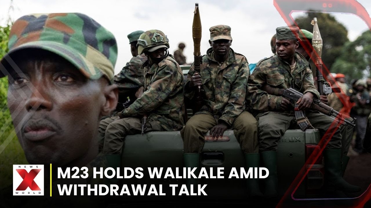 LIVE | M23 Group Holds Walikale Despite Withdrawal Plans | Tensions ...