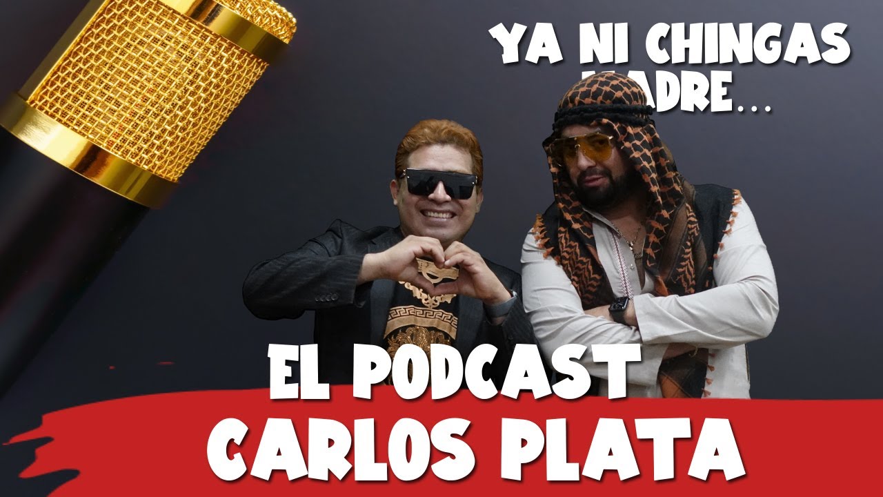 👳Ya ni chingas madre El podcast🎙️ Ep.2 "Carlos Plata" - YouTube