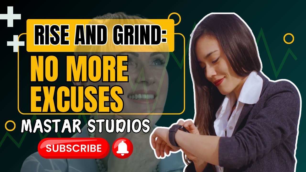 Rise and Grind: No More Excuses | Mastar Studios - YouTube