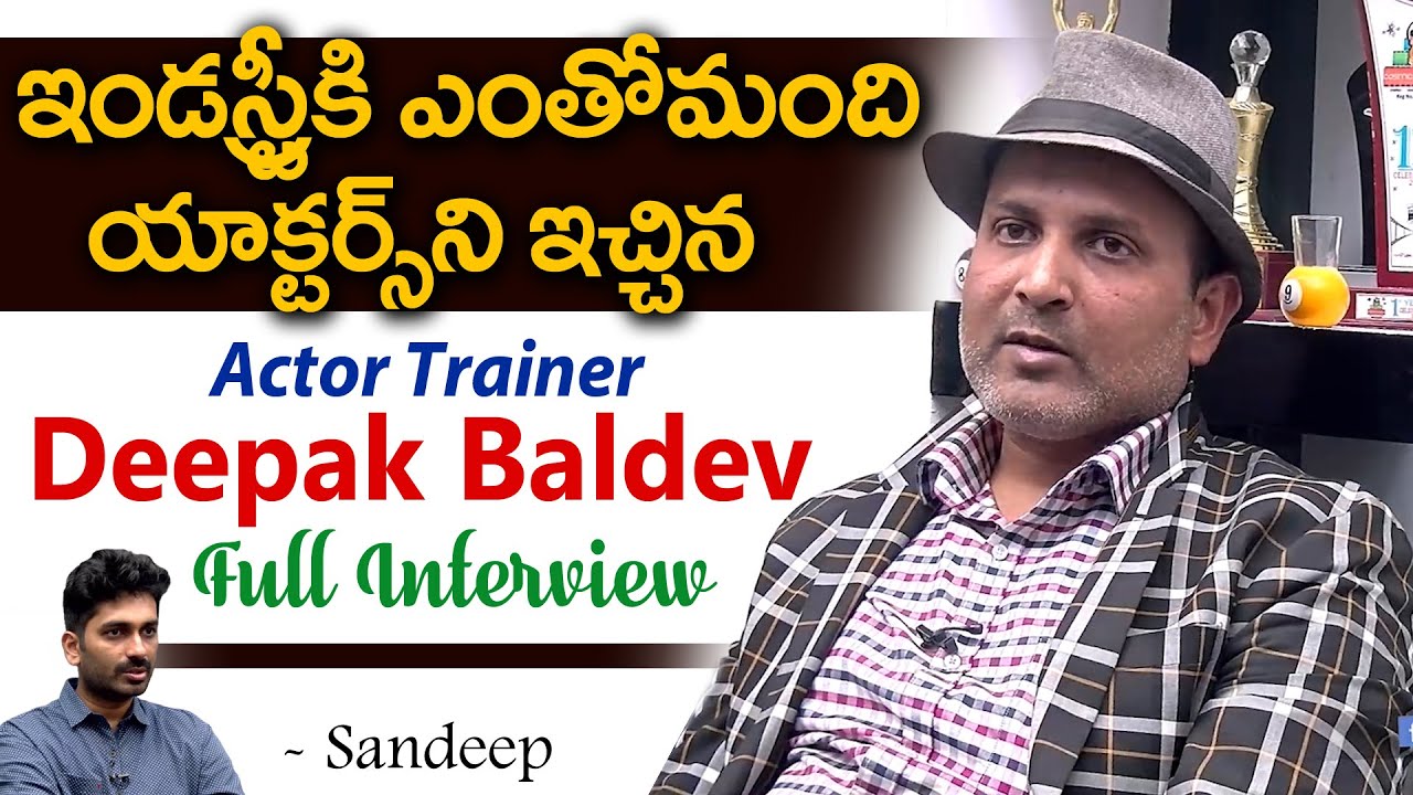 Actor trainer & Director Deepak Baldev Exclusive interview | Sandeep ...