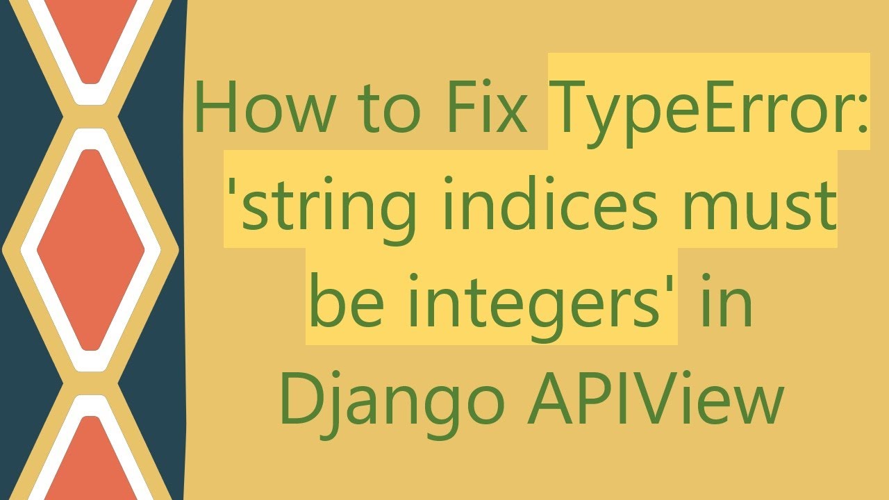 How To Fix Typeerror String Indices Must Be Integers In Django Apiview Youtube