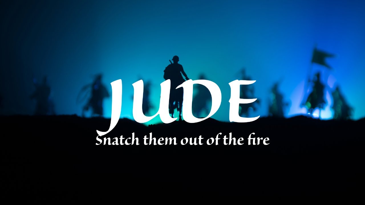 Snatch them out of the fire (Jude 22-23) - YouTube