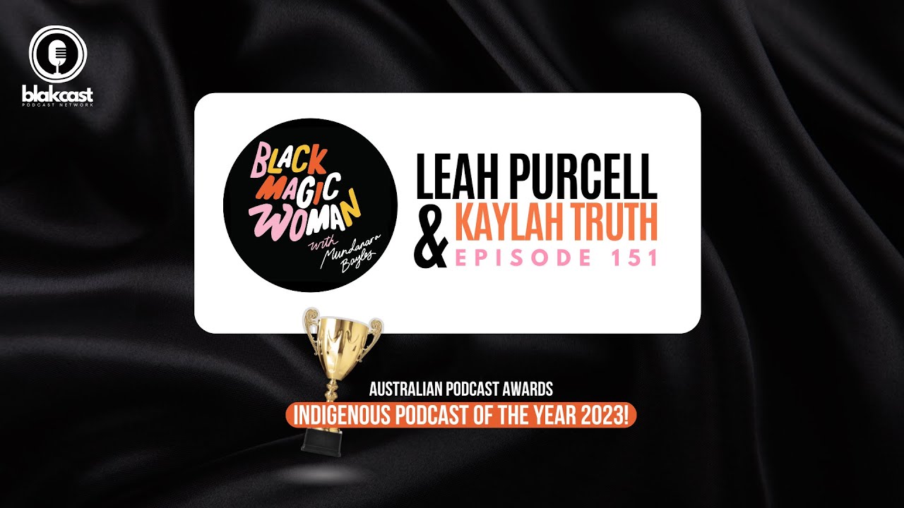 Black Magic Woman Podcast - Episode #151 Leah Purcell & Kaylah Truth ...