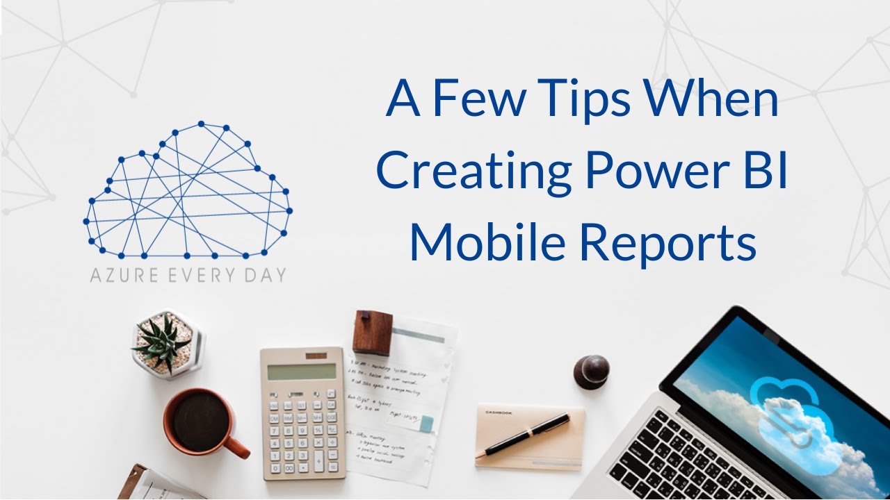 A Few Tips When Creating Power BI Mobile Reports - YouTube