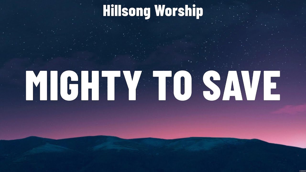 Hillsong Worship - Mighty To Save (Lyrics) Matt Redman, Darlene Zschech ...