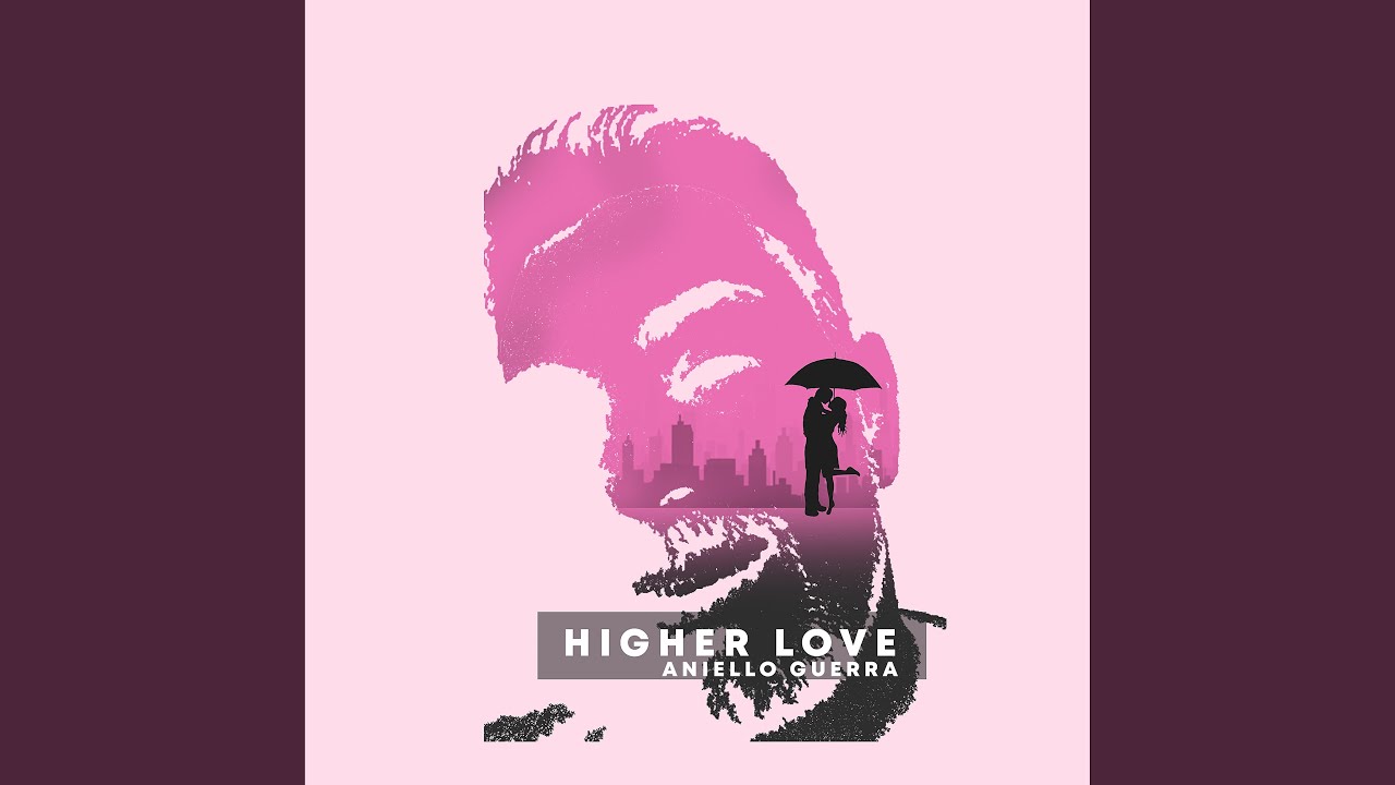 Higher Love YouTube higher-love-youtube