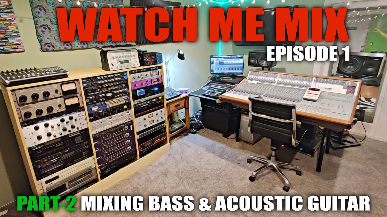 Watch Me Mix Episode 1 - Part 2 - Mixing Bass & Acoustic Guitars - YouTube