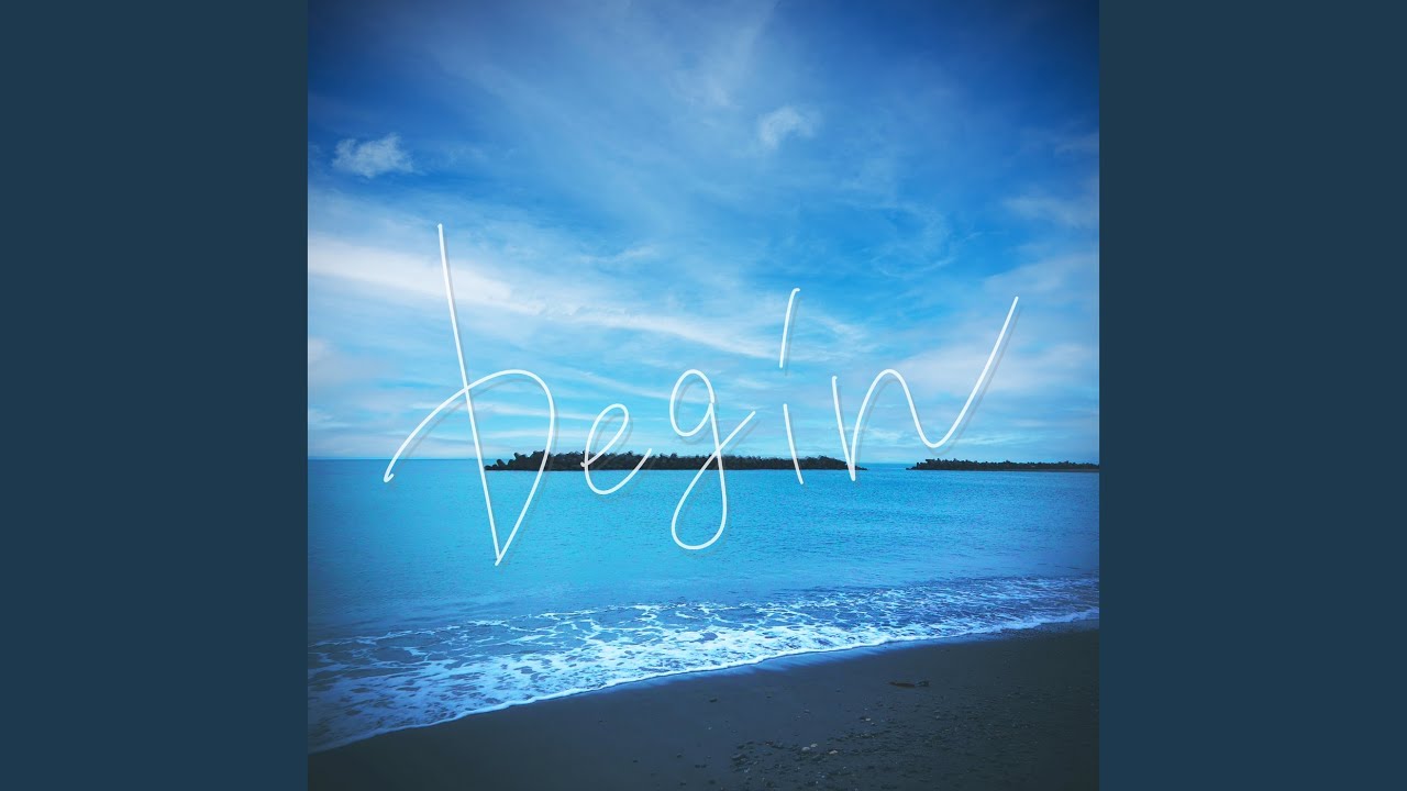 begin - YouTube