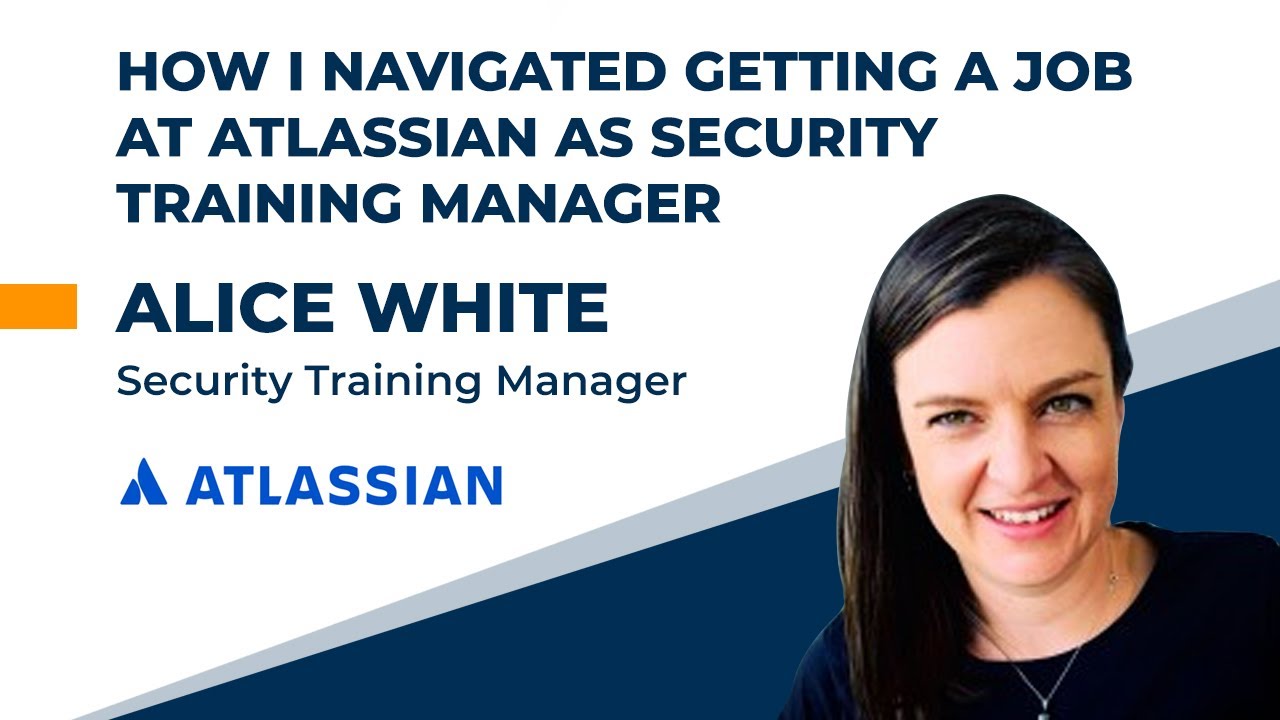 How I navigated getting a job at Atlassian as Security Training Manager ...