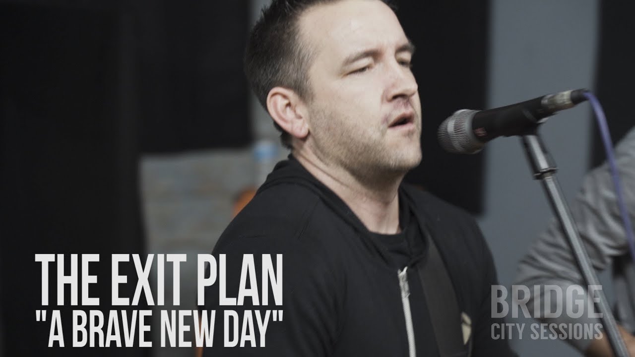 THE EXIT PLAN - "A Brave New Day" - BRIDGE CITY SESSIONS - YouTube