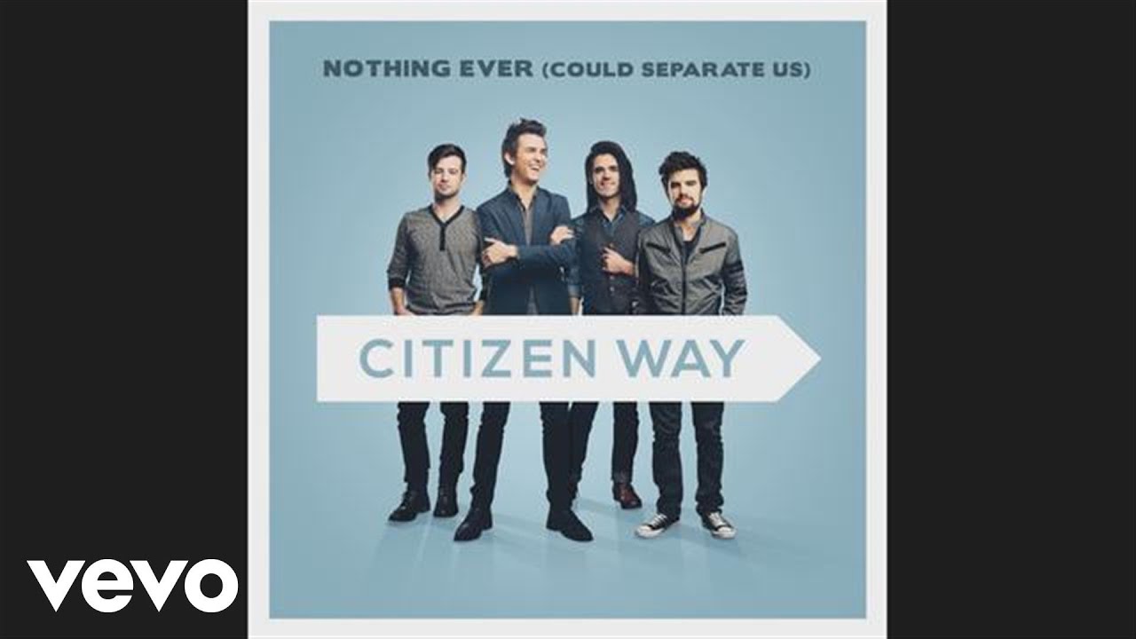 Citizen Way - Nothing Ever (Could Separate Us) (Pseudo Video) - YouTube
