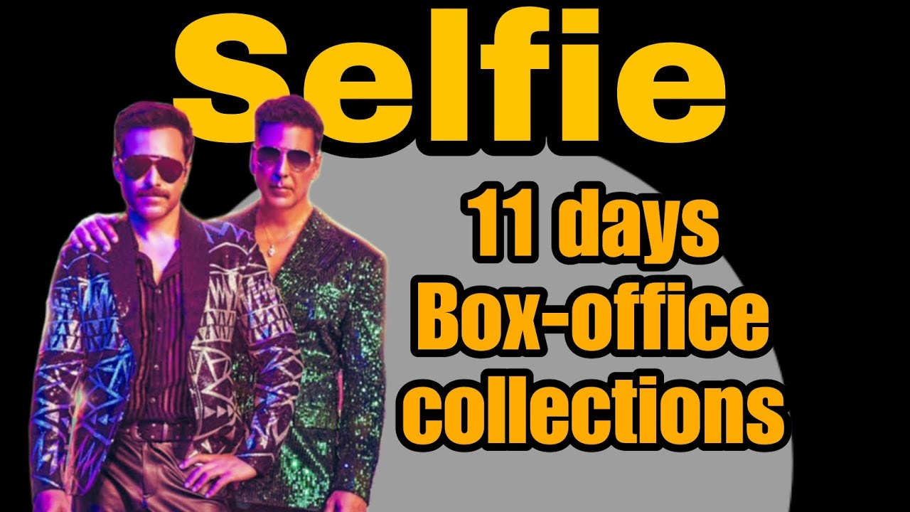 Selfie movie 11 days worldwide collections | Selfie movie 11 days box ...