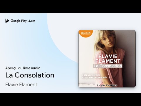 La Consolation de Flavie Flament · Extrait du livre audio