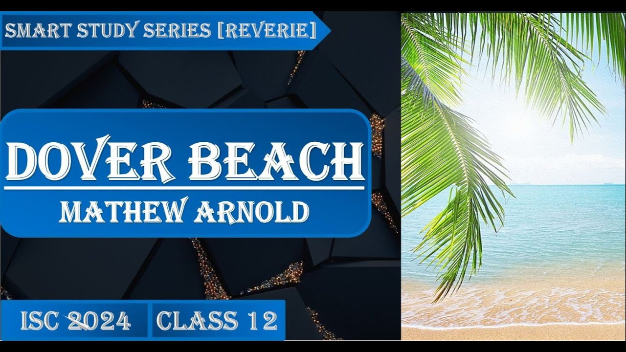 Dover Beach: Mathew Arnold | ISC Class 12 | REVERIE | Smart Study ...