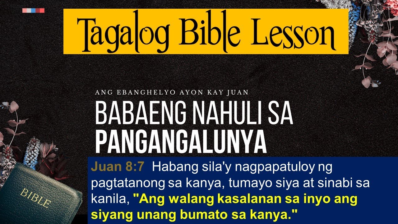 Babaeng Nahuli Sa Pangangalunya John 8 1 11 Tagalog Bible Lesson