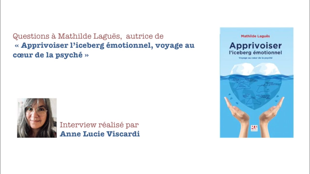 Interview de Mathilde Laguës, autrice de "Apprivoiser l'iceberg émotionnel" par Anne Lucie ...