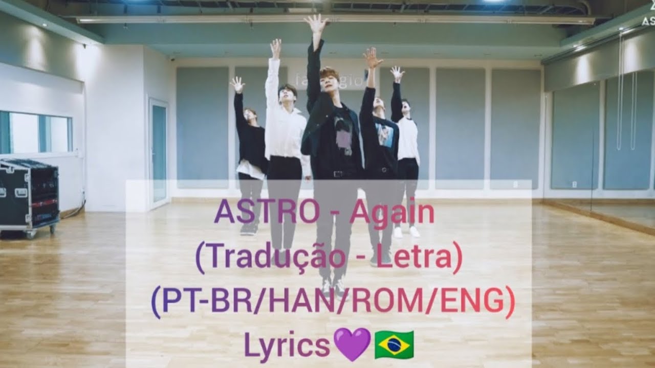 ASTRO - Again (Tradução - Letra) (PT-BR/HAN/ROM/ENG) Lyrics 💜🇧🇷 - YouTube