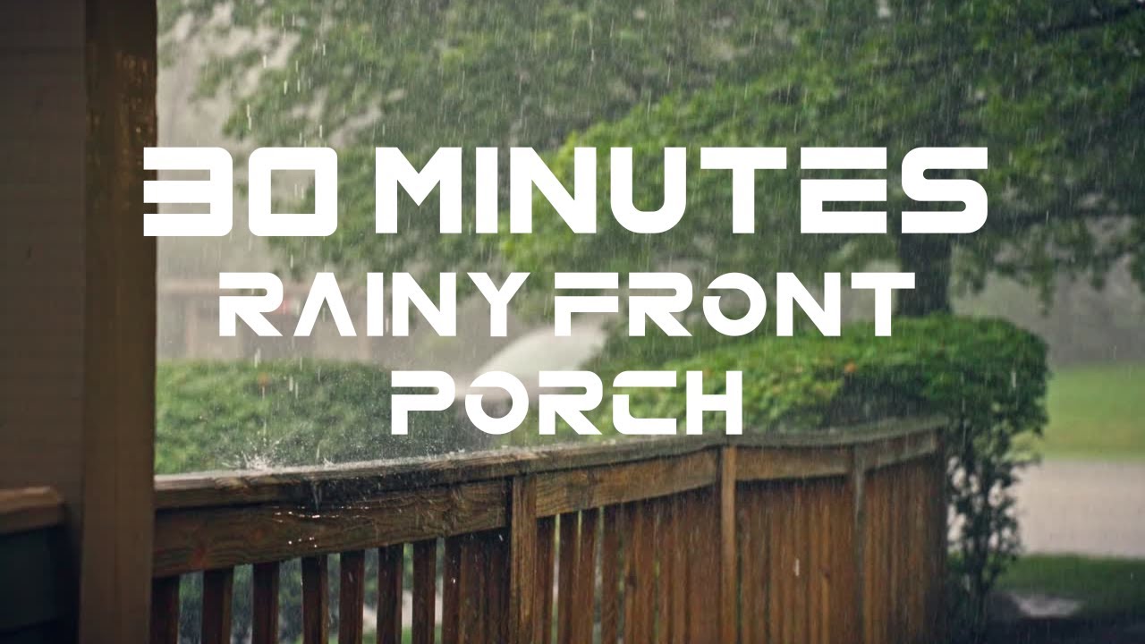 30 minutes of Rain Sounds || Front Porch || Calming for Sleep, Work ...