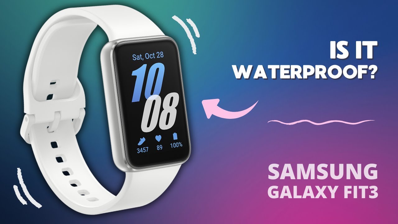 Samsung Galaxy Fit 3: Is Waterproof? | What You Must Know - YouTube