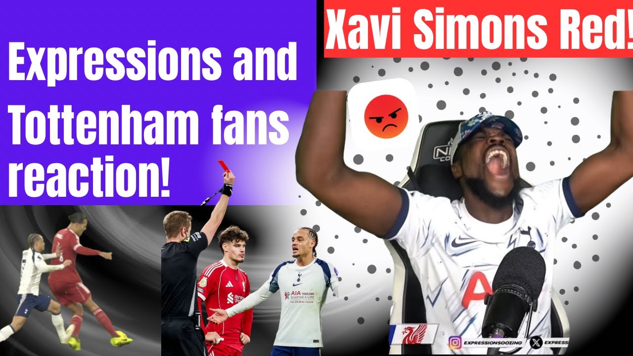 Tottenham and Liverpool fans reaction to Xavi Simons receiving a red ...