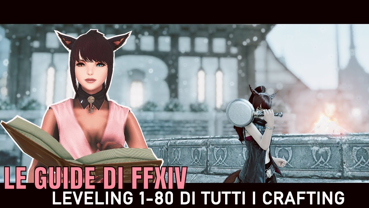 FFXIV [ITA] Le Guide: 15. Guida al leveling rapido del crafting 1-80 ...