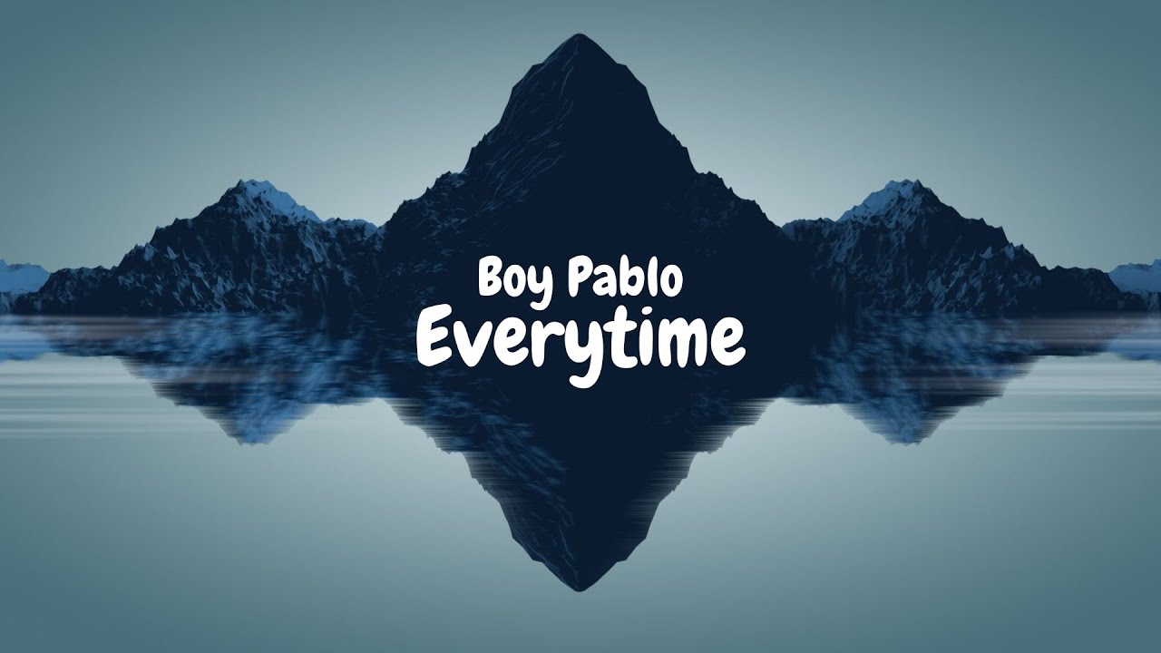 Boy Pablo - Everytime (Lyrics) - YouTube