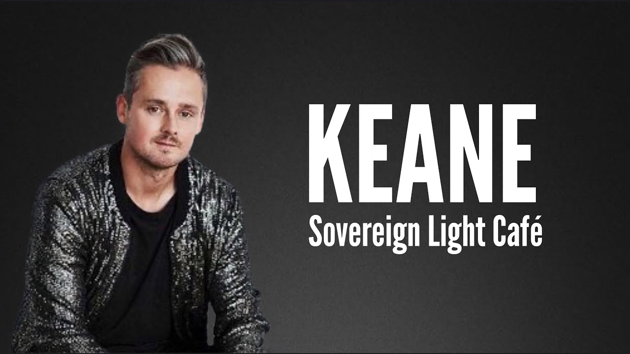 Keane - Sovereign Light Café (Lyrics) - YouTube