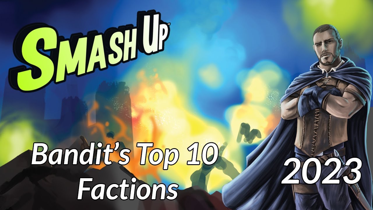 Smash Up: Bandit's Top 10 Factions (2023 Edition) - YouTube