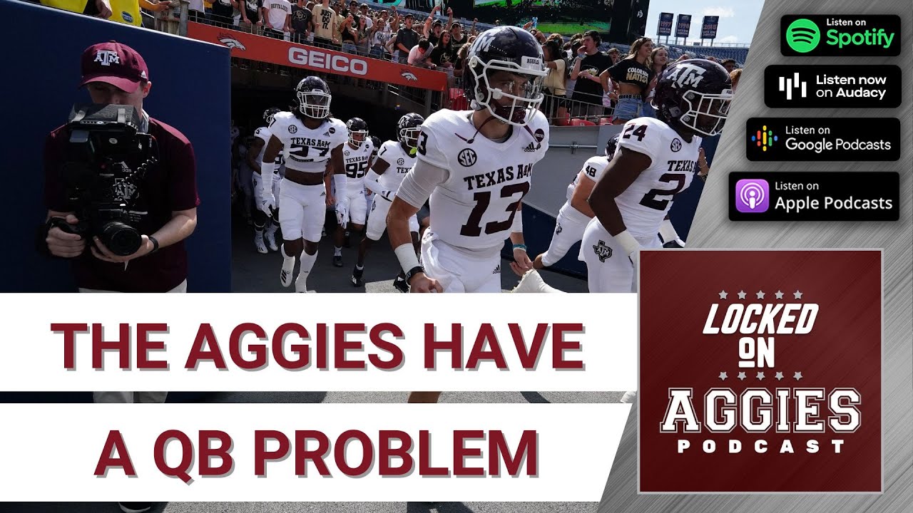 Texas A&M has a quarterback problem | Locked On Aggies - YouTube
