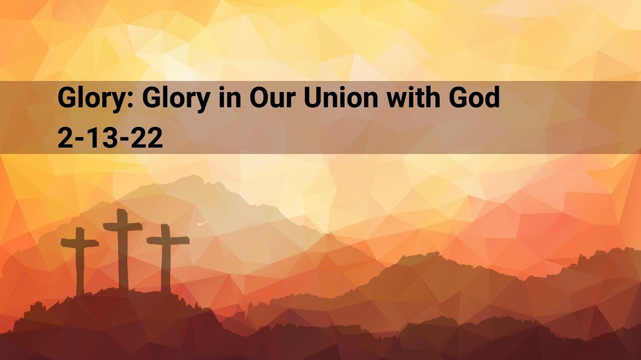 Glory: Glory in Our Union with God - YouTube