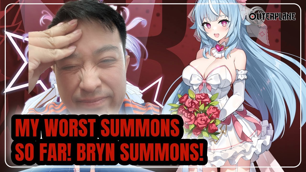 My Worst Summon So Far! Idol Bryn Summons! [OUTERPLANE] - YouTube