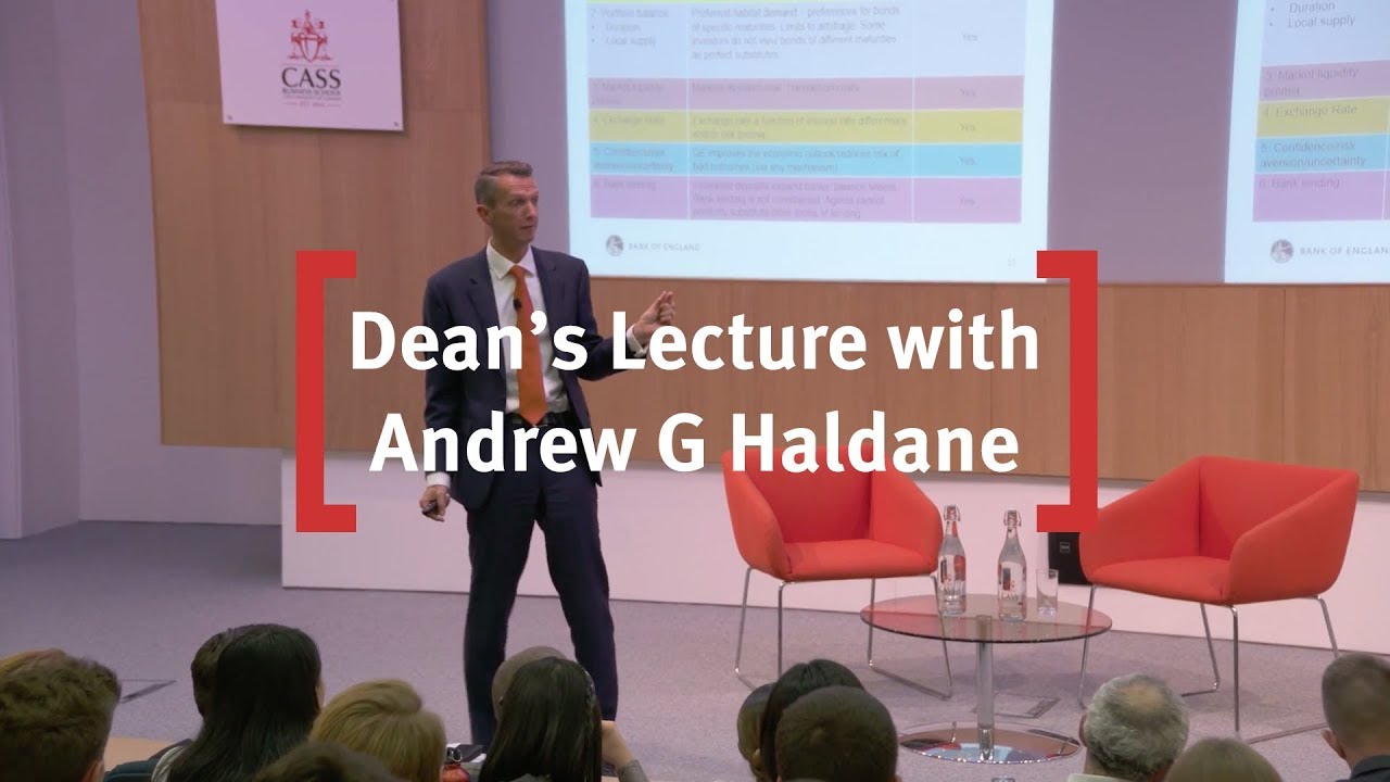 Dean's Lecture with Andrew G Haldane, Chief Economist at The Bank of ...