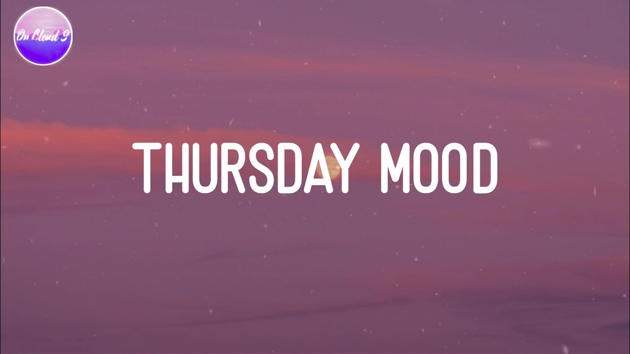 Thursday Mood - Good songs that make you feel good - YouTube