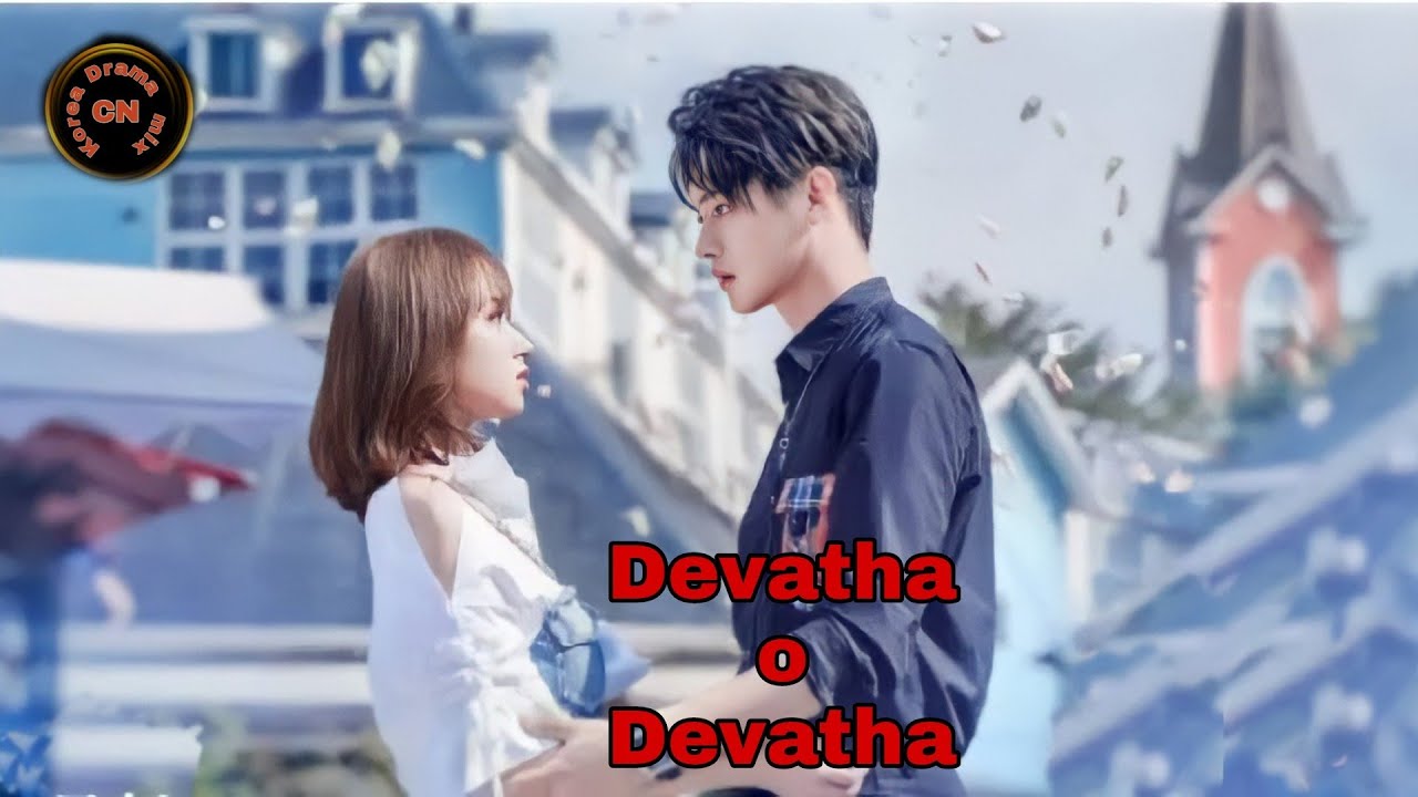 Devatha o devatha Full song mix chinese drama || pootugadu movie || best romentic drama Cn drama ...