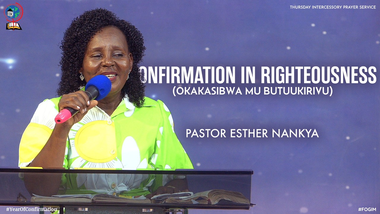 CONFIRMATION IN RIGHTEOUSNESS (OKAKASIBWA MU BUTUUKIRIVU) | PASTOR ...