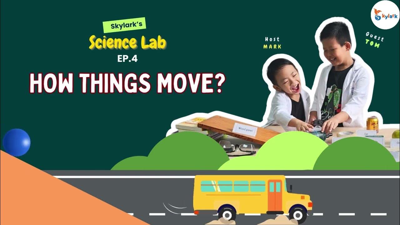 Tập 4 - 'How things move? - Đồ vật di chuyển như thế nào?' Skylark's ...