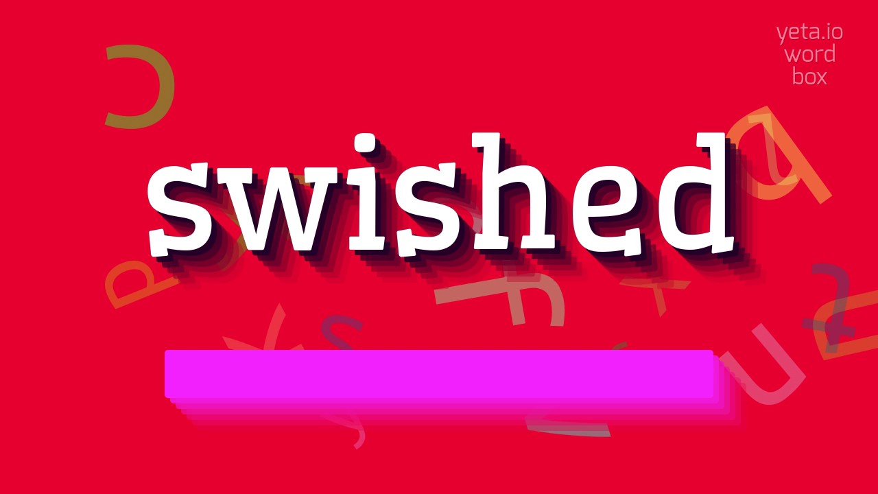 How to say "swished"! (High Quality Voices) - YouTube