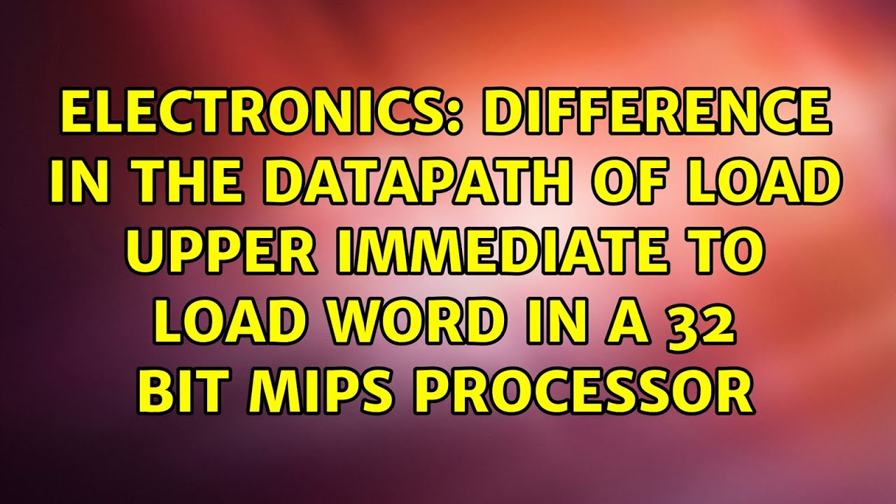 Difference in the datapath of Load Upper Immediate to Load Word in a 32 ...
