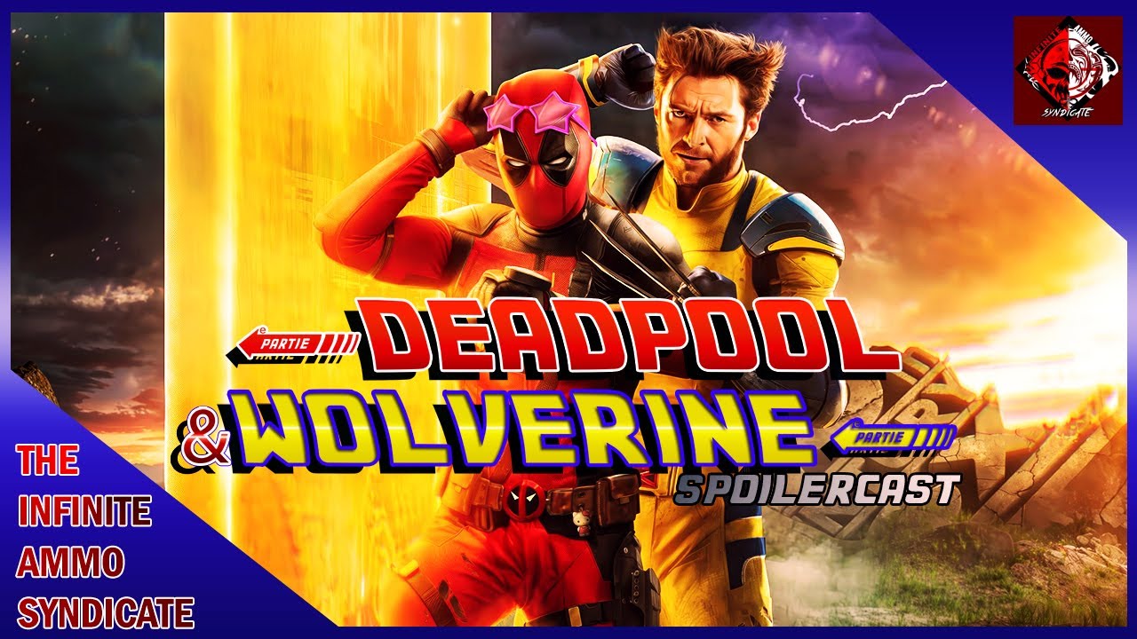 The Preemptive Strike Spoilercast - Deadpool And Wolverine - YouTube