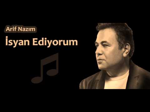Arif Nazım - İsyan Ediyorum