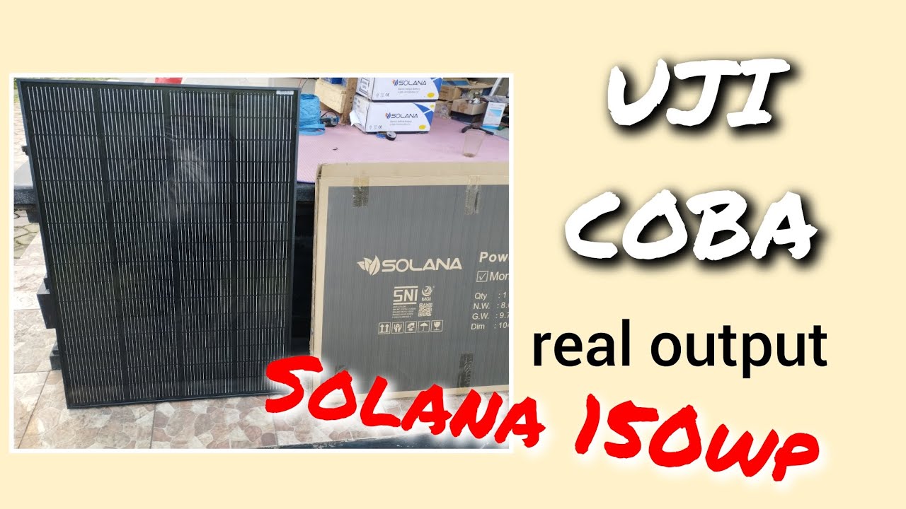 hasil Tes output solar panel Solana 150wp mono, jos? - YouTube