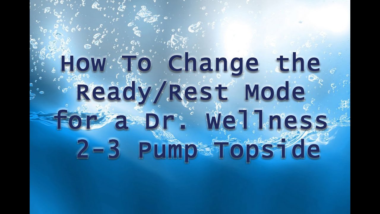 How to Change the Ready/Rest Mode for a Dr. Wellness 2-3 Pump Topside ...