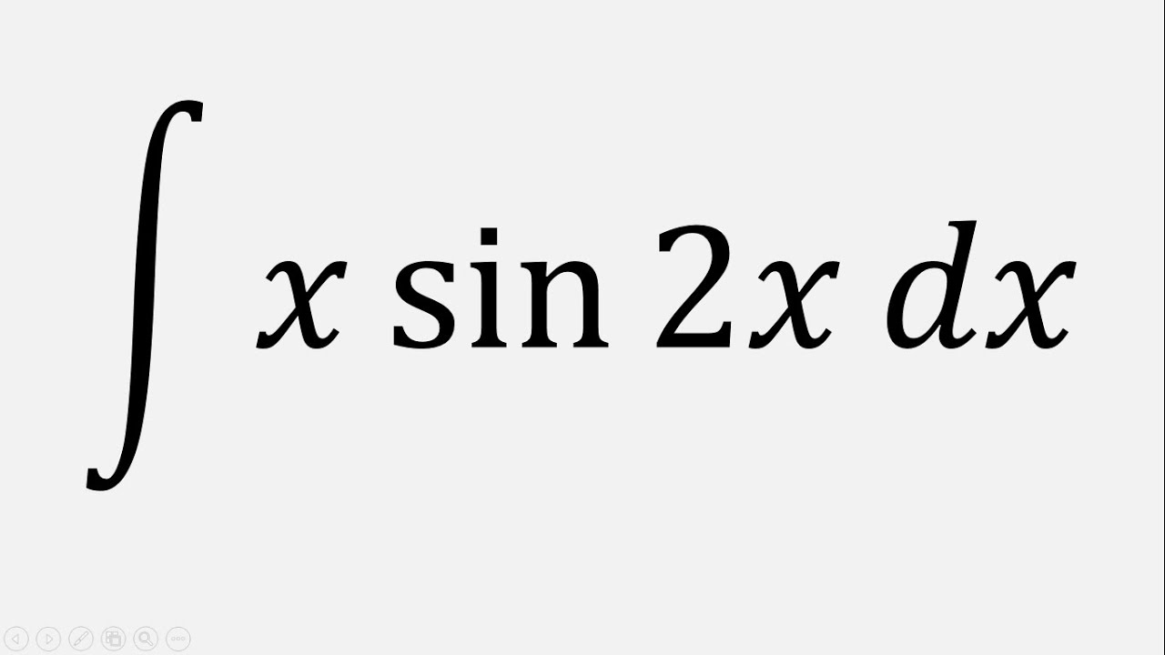 Integration By Parts Integral Of X Sin 2x Dx YouTube