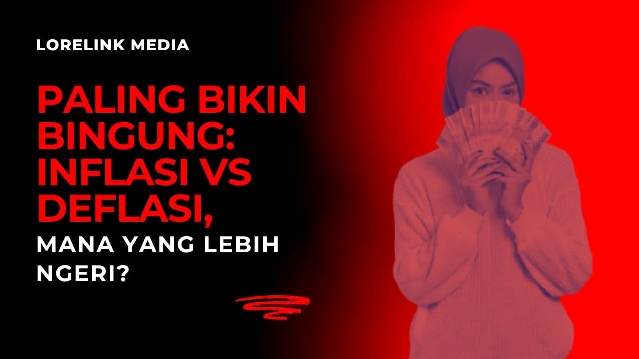 INFLASI VS DEFLASI MANA YANG LEBIH NGERII? - YouTube